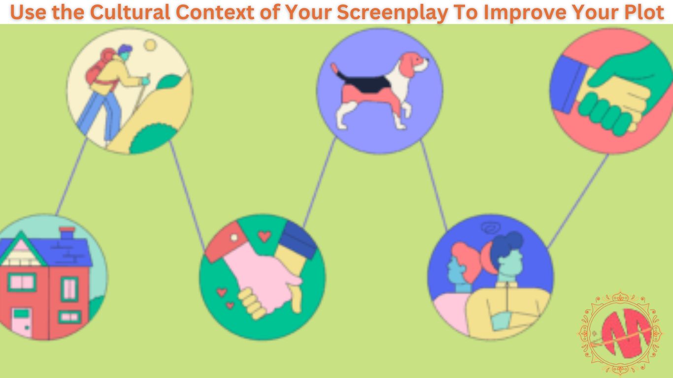 Use the Cultural Context of Your Screenplay To Improve Your Plot ...